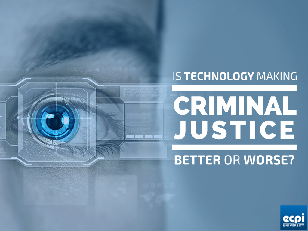 Is Technology Making Criminal Justice Better or Worse? | ECPI University